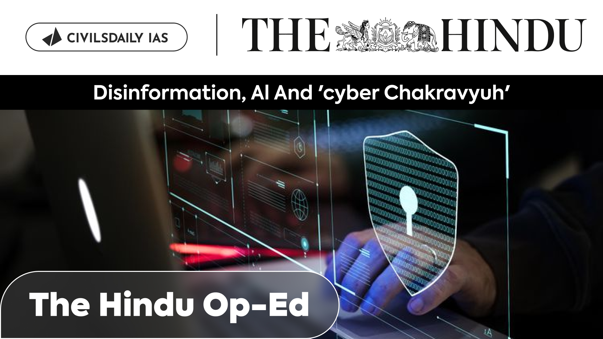 [13th August 2024] The Hindu Op-ed: Disinformation, AI and ‘cyber chakravyuh’ - Civilsdaily